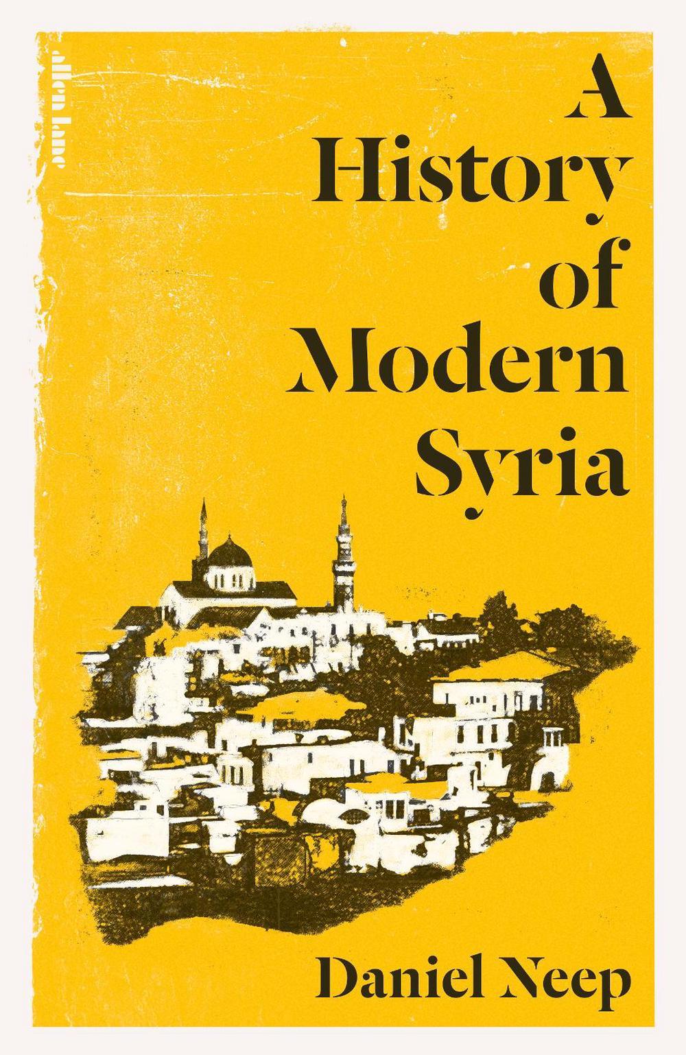 A History of Modern Syria by Daniel Neep, Hardcover, 9780241003299 ...