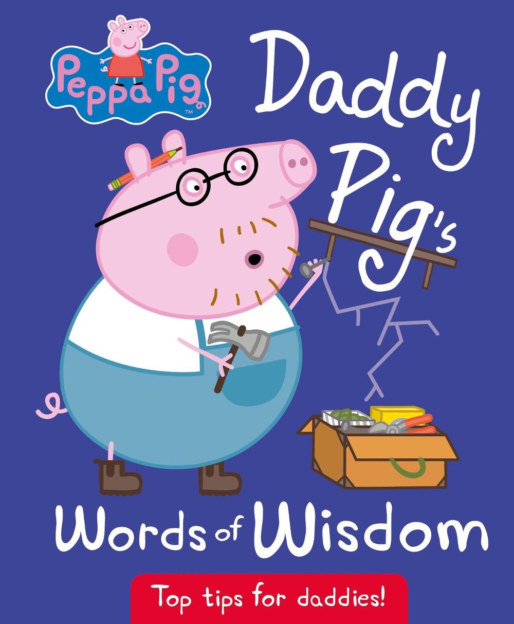 Peppa Pig: Daddy Pig's Words of Wisdom by Peppa Pig, Hardcover ...