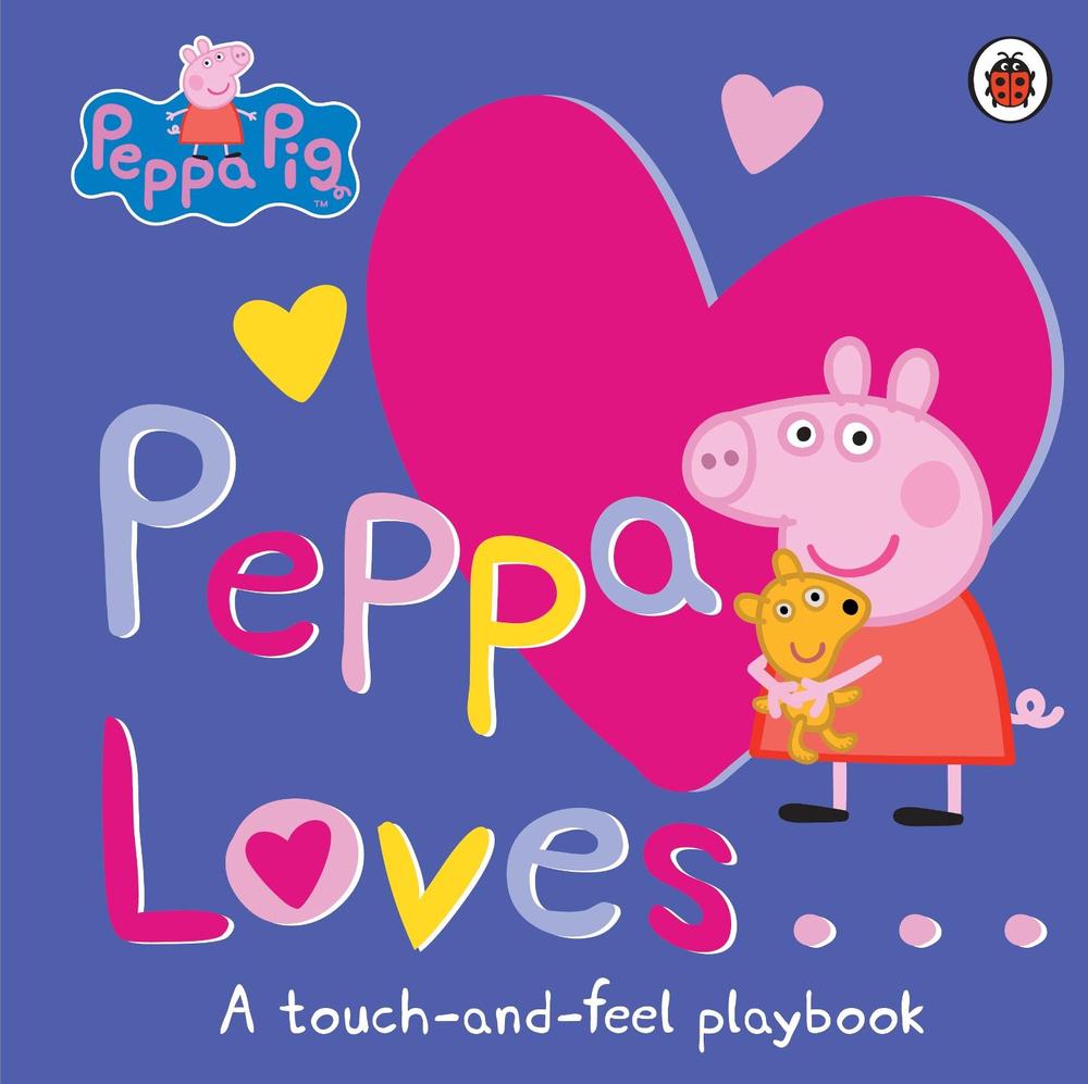 Peppa Pig: Peppa Loves by Peppa Pig, Board Book, 9780241294024 | Buy ...