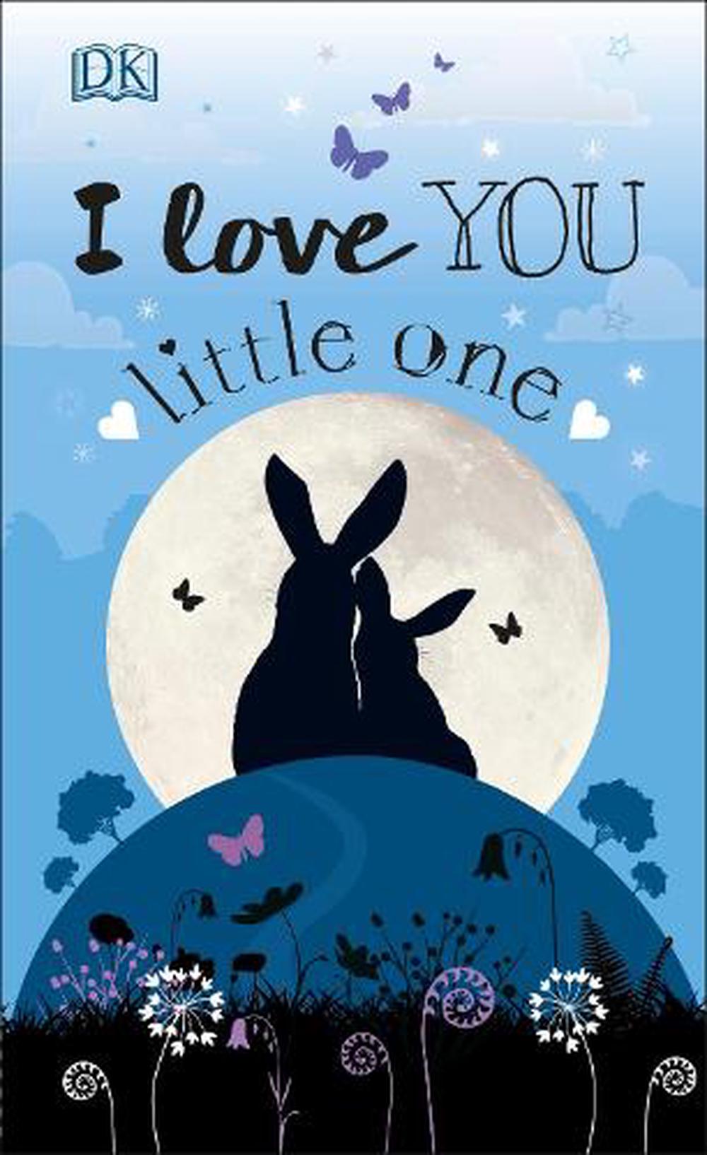 I Love You Little One by DK, Board Book, 9780241363287 | Buy online at ...
