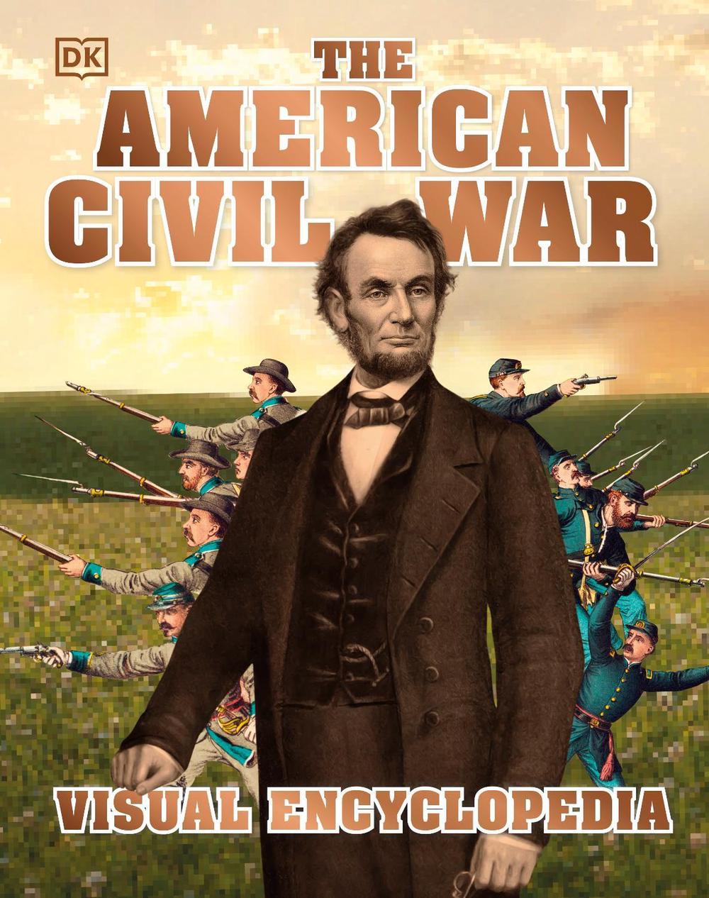 The American Civil War Visual Encyclopedia by DK, Hardcover ...