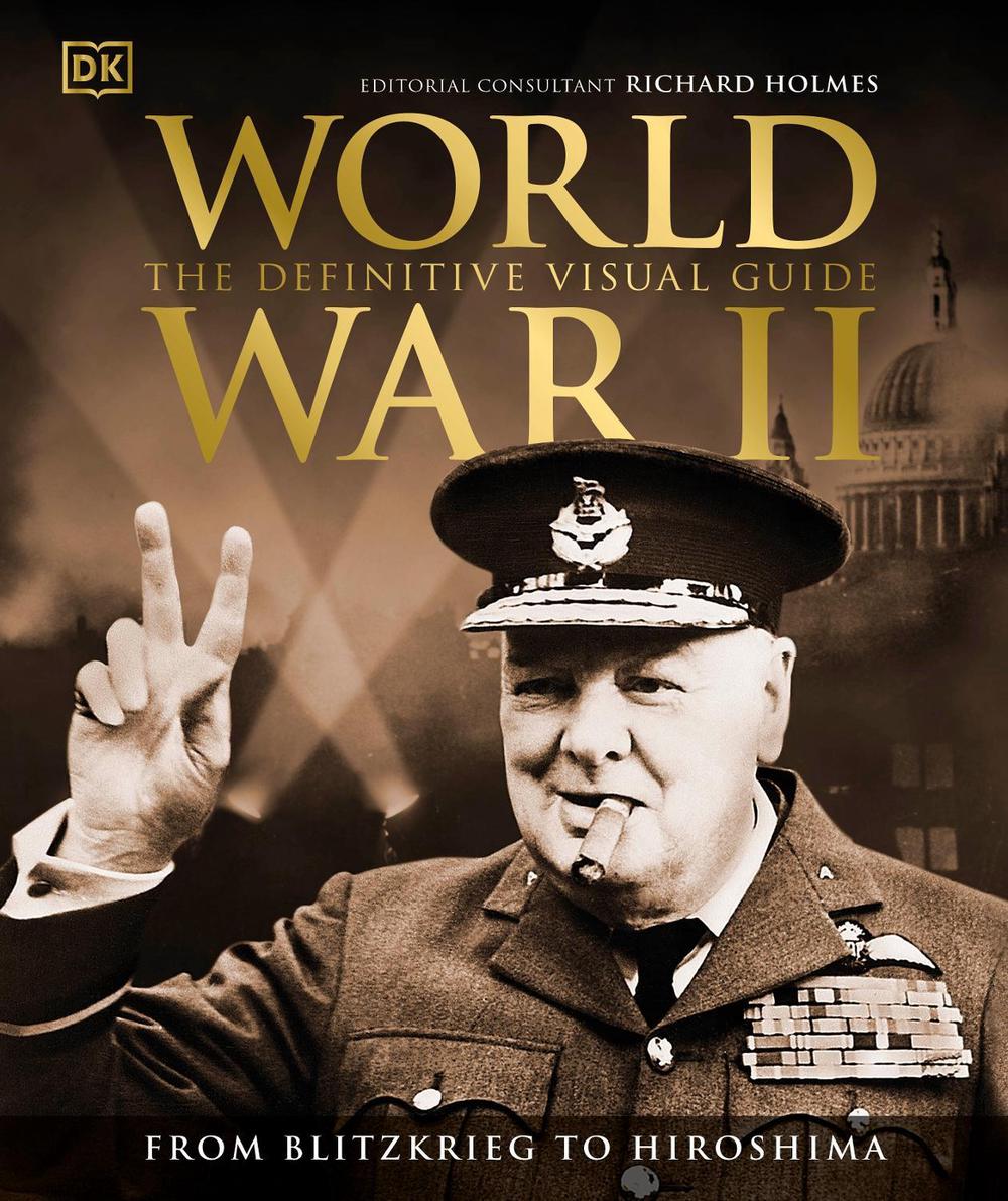 World War II The Definitive Visual Guide by DK, Hardcover ...