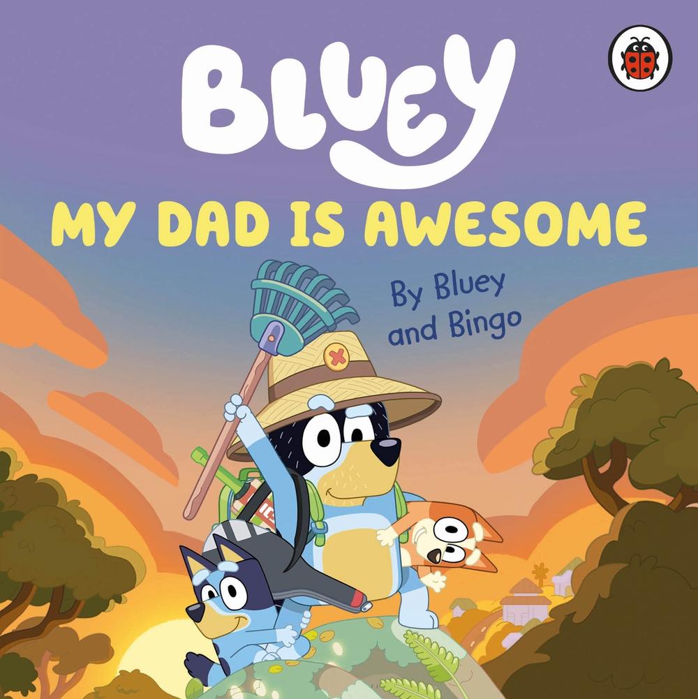 Bluey: My Dad Is Awesome by Bluey, Board Book, 9780241550670 | Buy ...