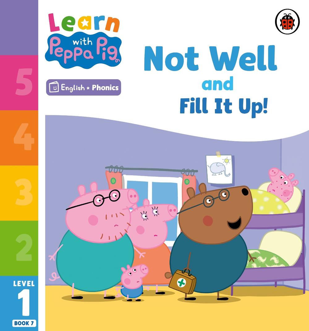 Learn with Peppa Phonics Level 1 Book 7 – Not Well and Fill it Up ...
