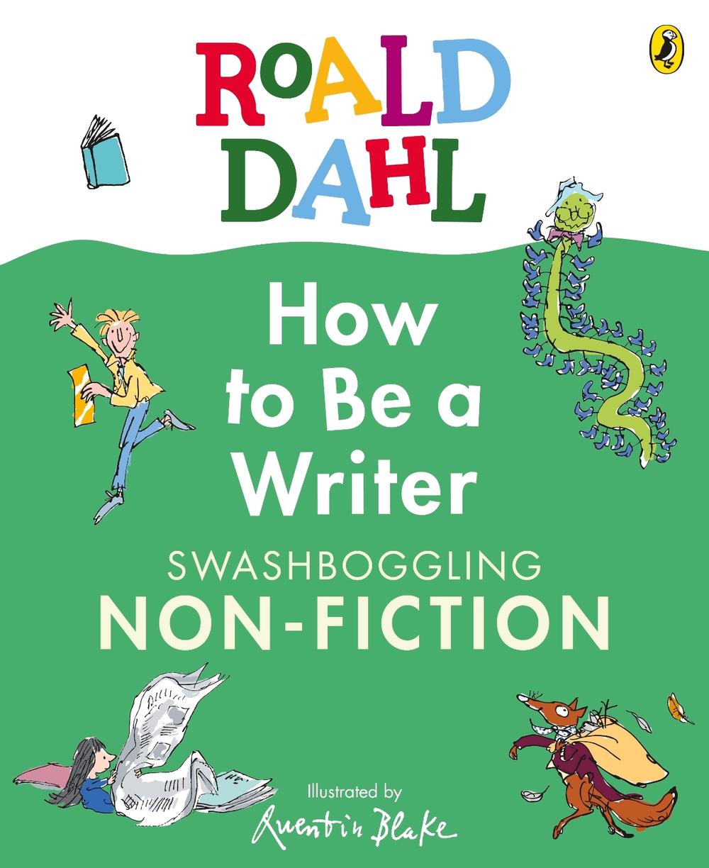 Roald Dahl How to Be a Writer: Swashboggling Non-Fiction by Roald Dahl ...