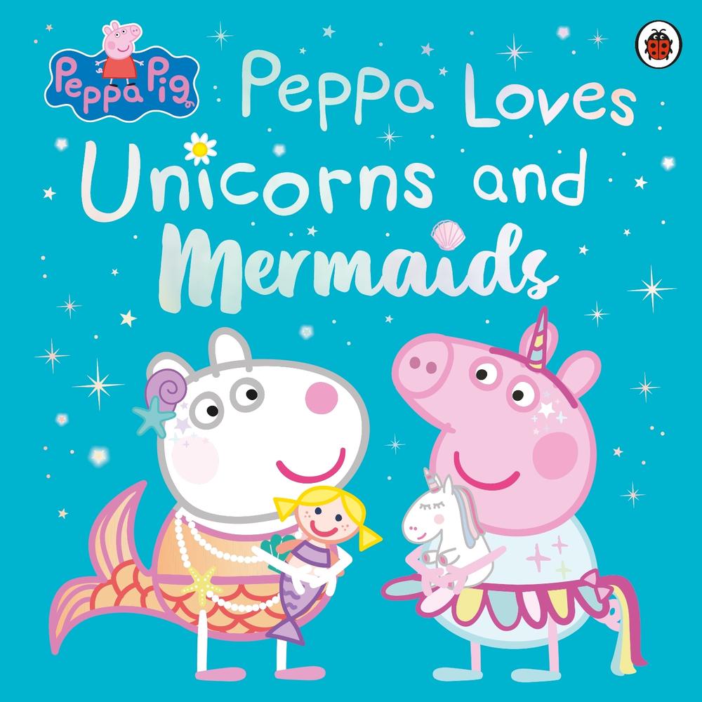 Peppa Pig: Peppa Loves Unicorns and Mermaids by Peppa Pig, Paperback ...