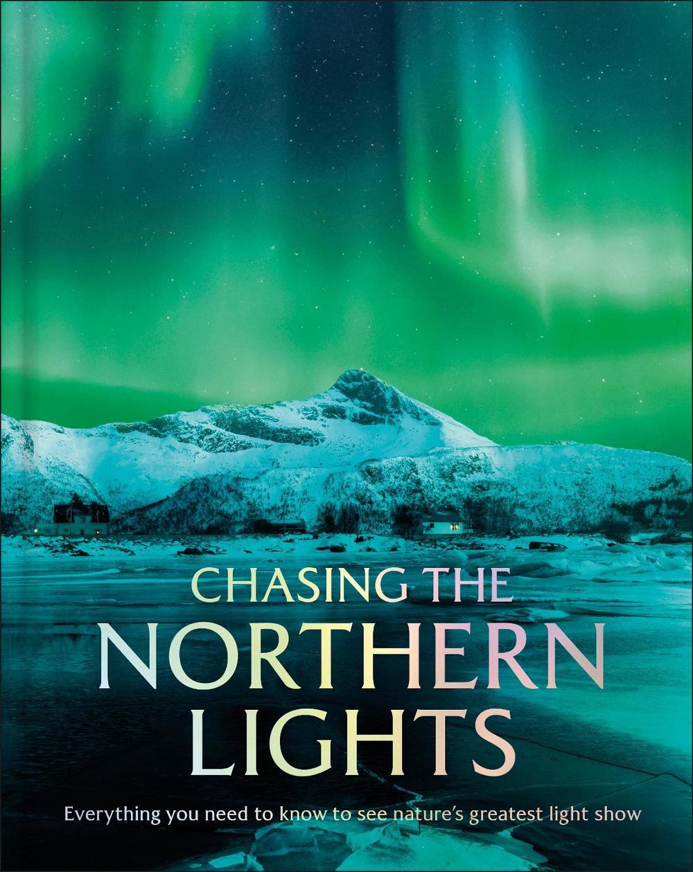 Chasing the Northern Lights by DK Travel, Hardcover, 9780241796337 ...
