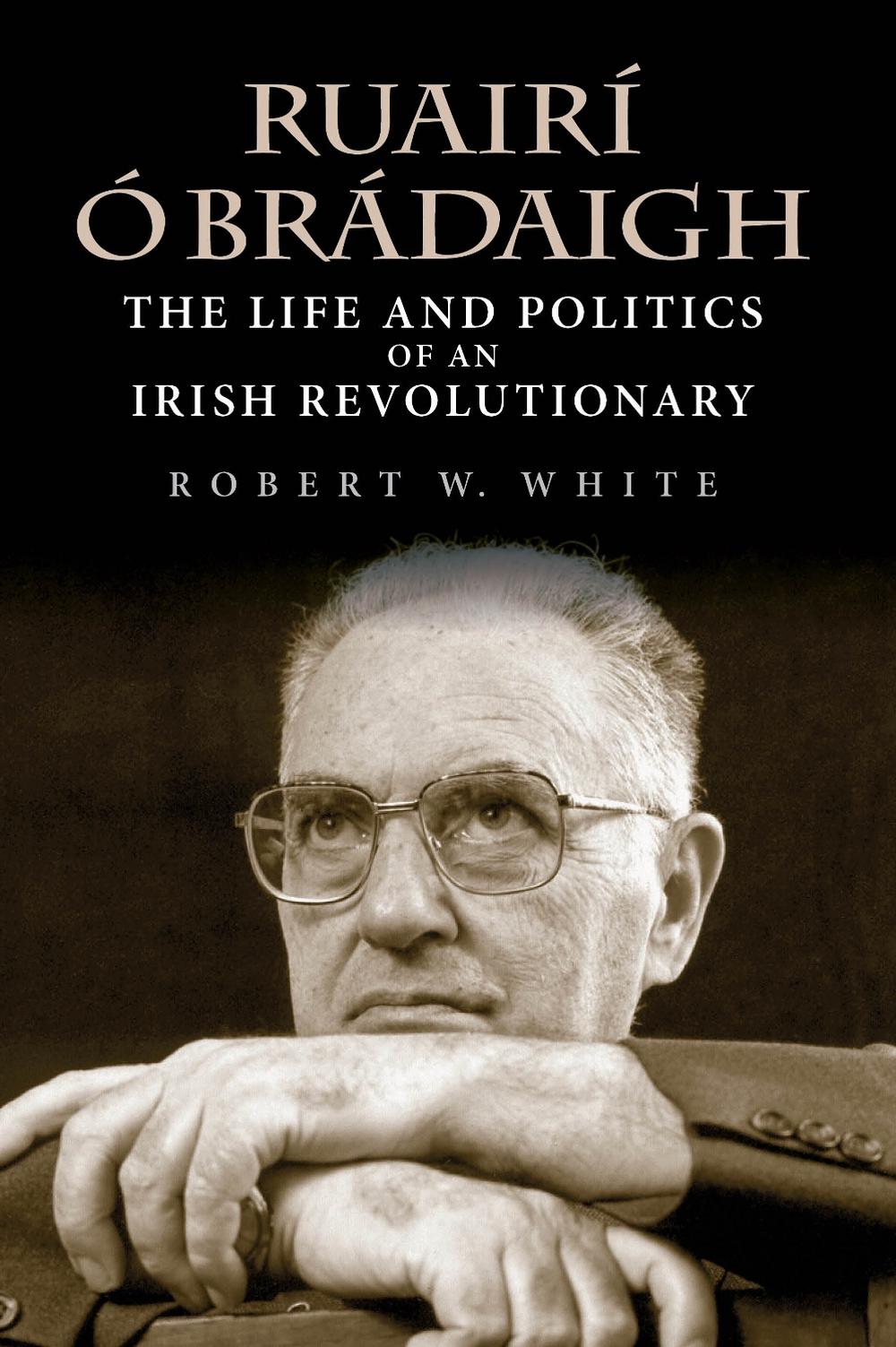Ruairí Ó Brádaigh by Robert W. White, Hardcover, 9780253347084 | Buy ...