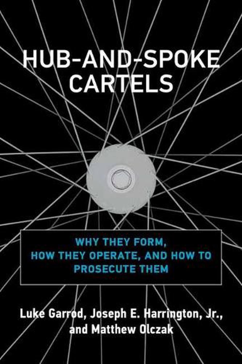 Hub-and-Spoke Cartels by Luke Garrod, Hardcover, 9780262046206 | Buy ...