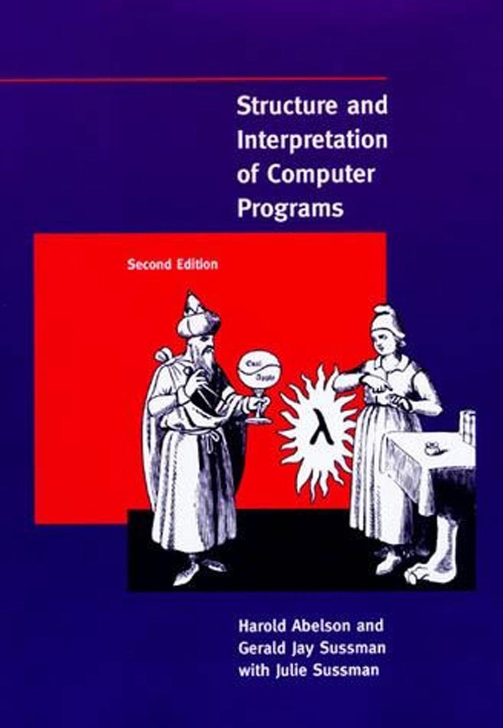 Structure And Interpretation Of Computer Programs By Harold Abelson Structure And Interpretation Of Computer Programs By Harold Abelson