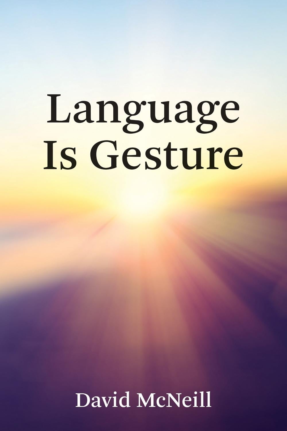 Language Is Gesture by David McNeill, Paperback, 9780262552912 | Buy ...