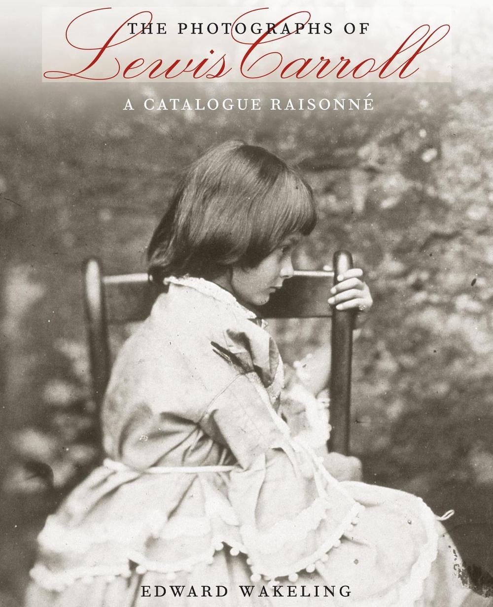 The Photographs of Lewis Carroll by Edward Wakeling, Hardcover ...