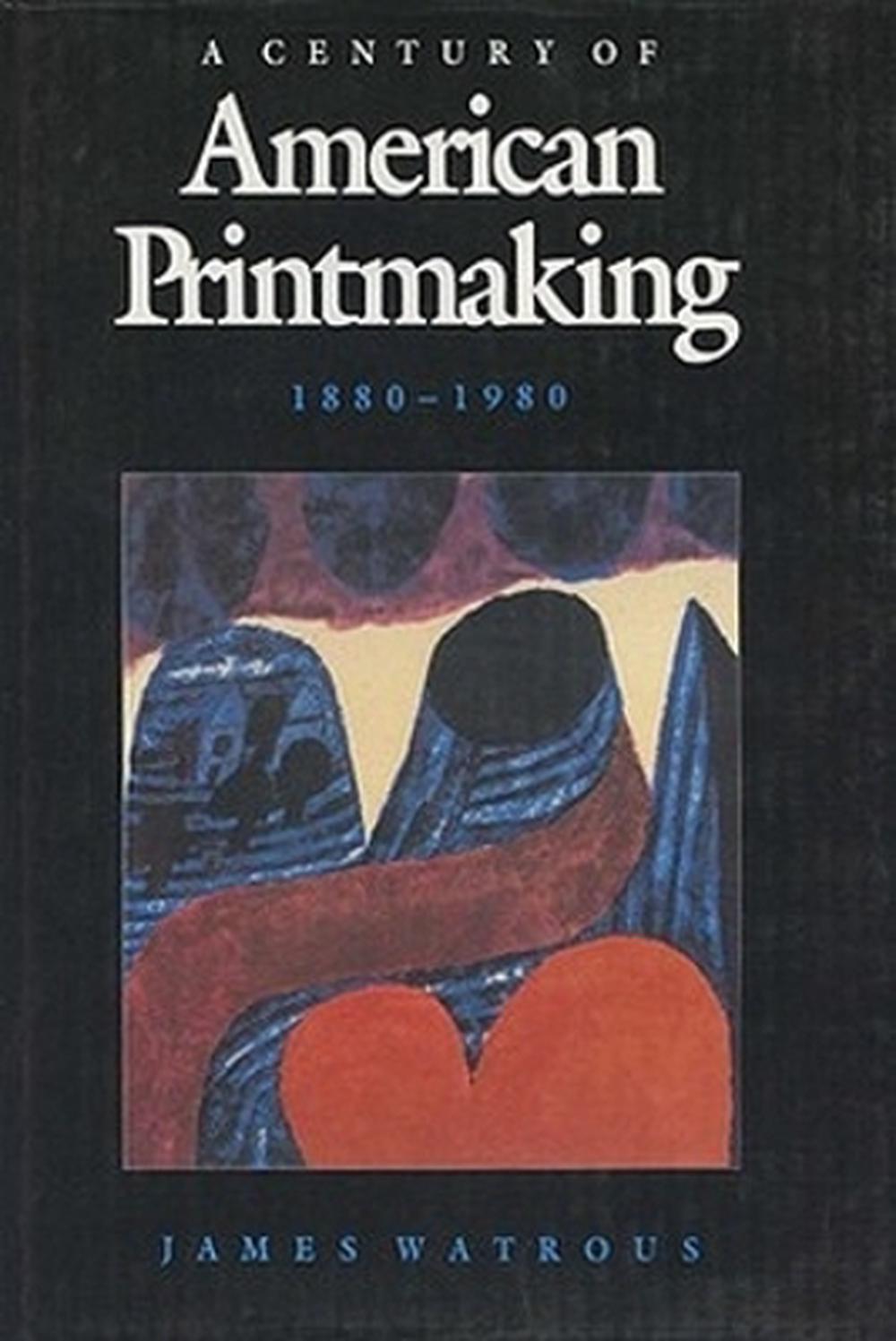 Century of American Printmaking, 1880-1980 by James Watrous, Hardcover ...