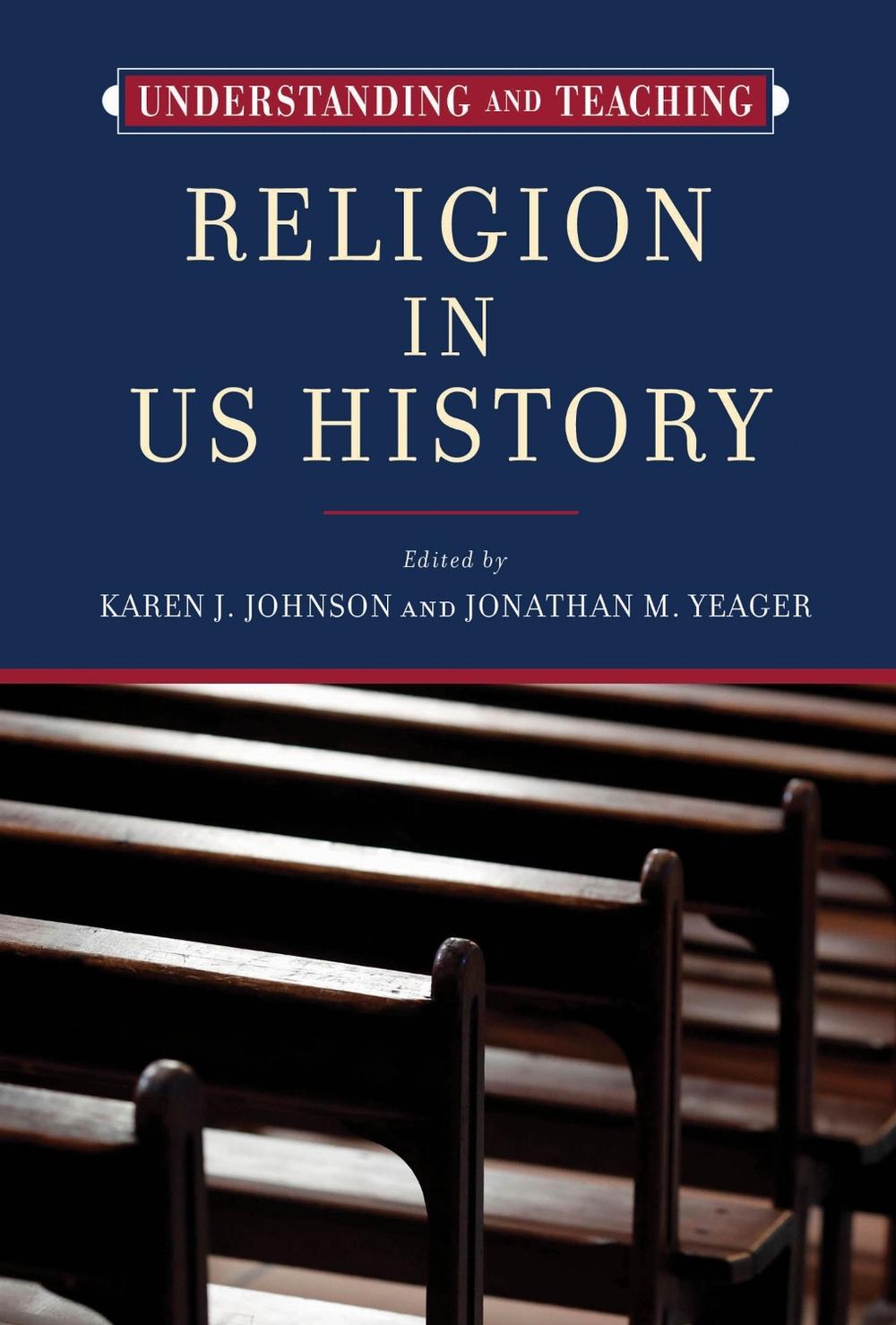 Understanding and Teaching Religion in US History by Karen J. Johnson ...