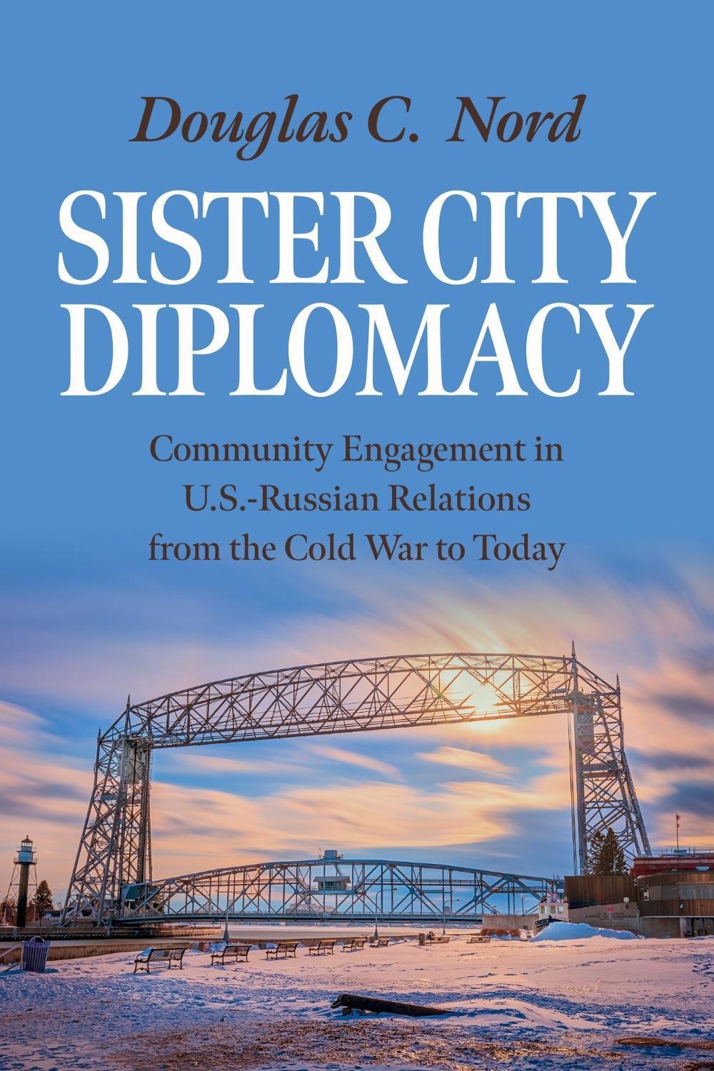 Sister City Diplomacy by Douglas C. Nord, Hardcover, 9780299352905 ...