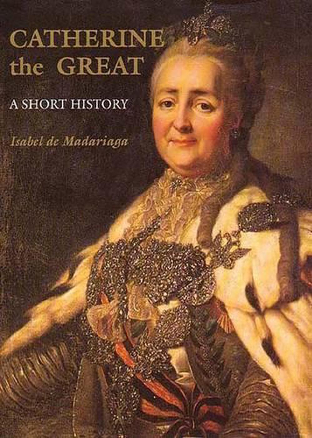 Catherine the Great: A Short History; Second Edition by Isabel De ...