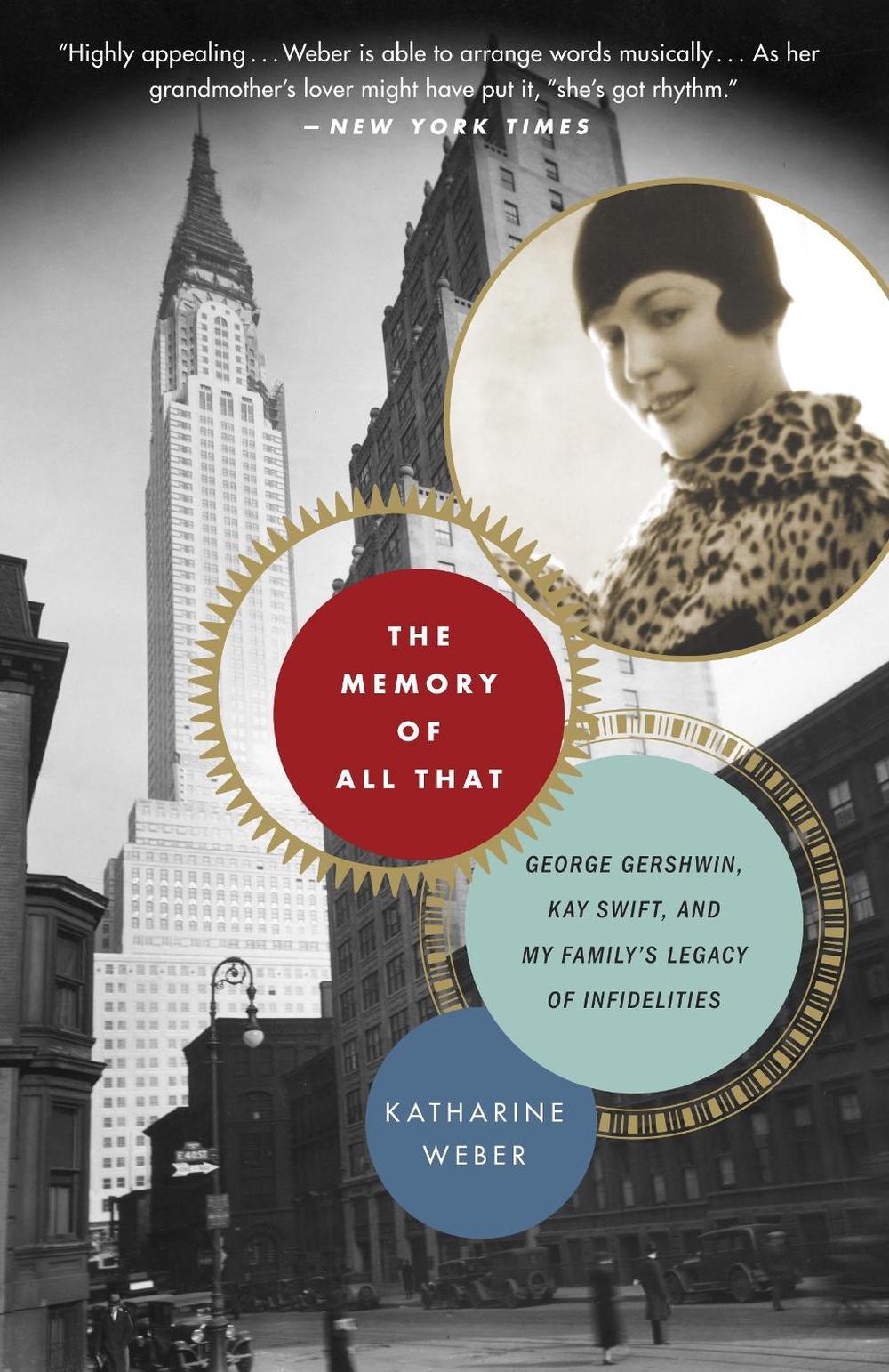 The Memory of All That: George Gershwin, Kay Swift, and My Family's ...