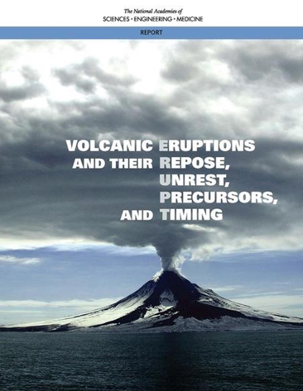 Volcanic Eruptions and Their Repose, Unrest, Precursors, and Timing by ...