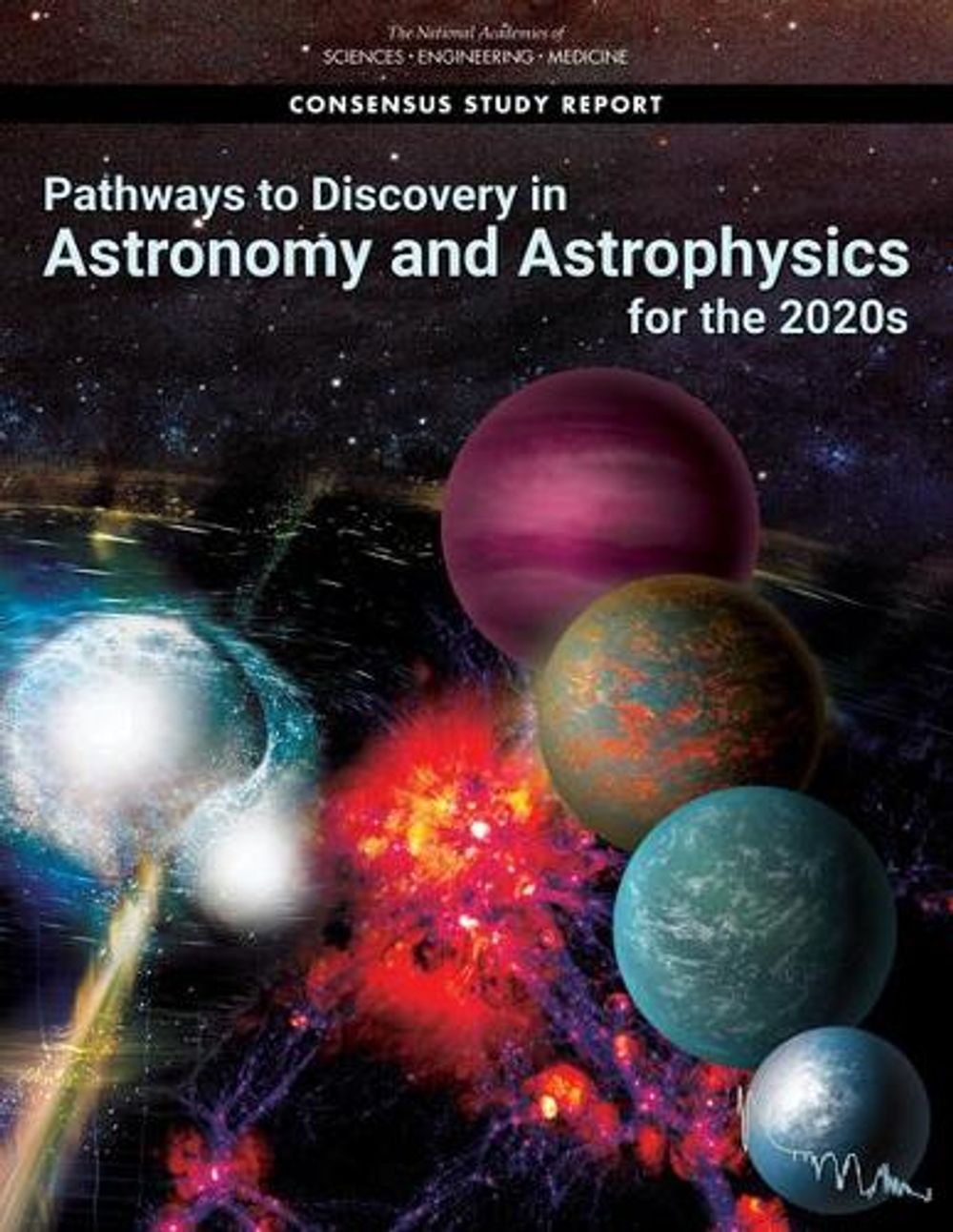 Pathways to Discovery in Astronomy and Astrophysics for the 2020s by ...