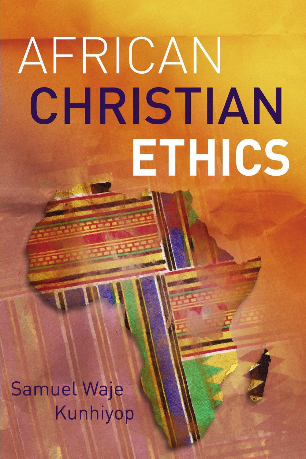African Christian Ethics by Samuel Waje Kunhiyop, Paperback ...