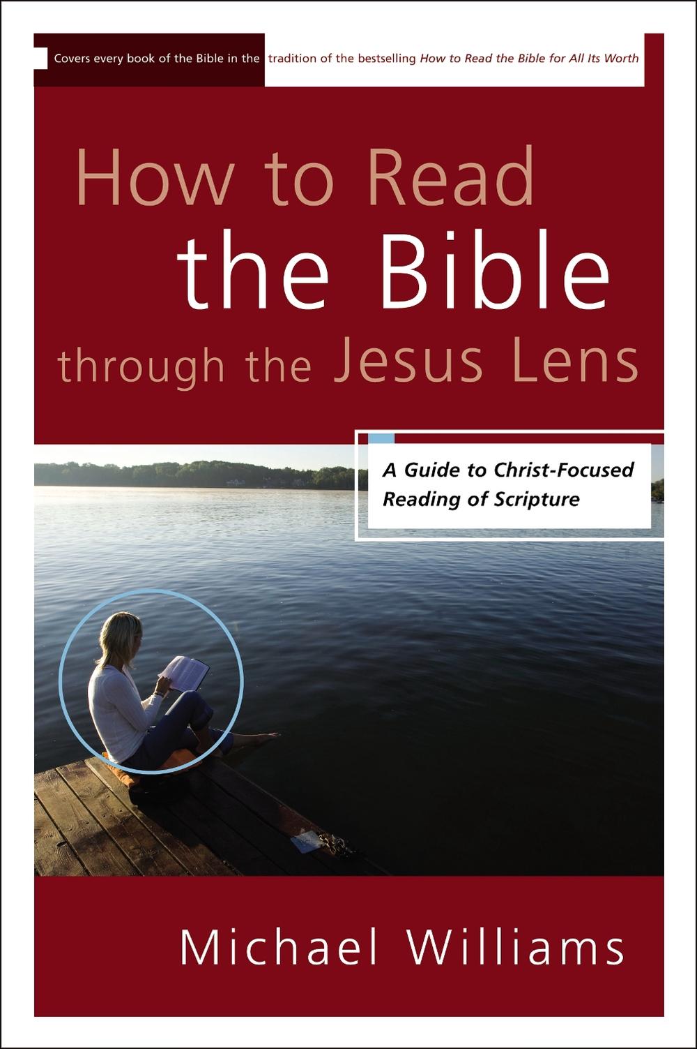 How to Read the Bible through the Jesus Lens by Michael Williams ...