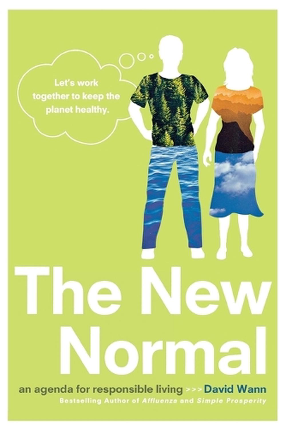 The New Normal: An Agenda for Responsible Living by David Wann ...
