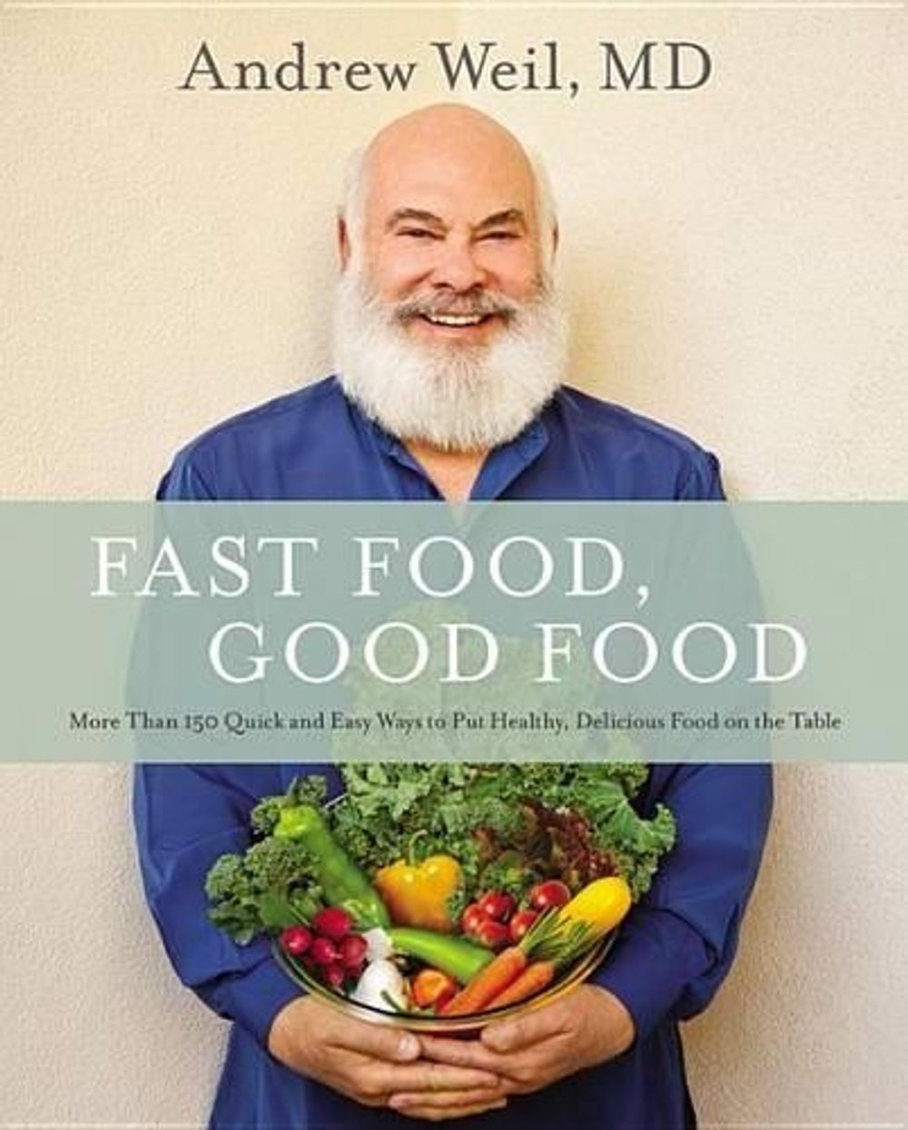 Fast Food, Good Food by Andrew Weil, Hardcover, 9780316329422 | Buy ...