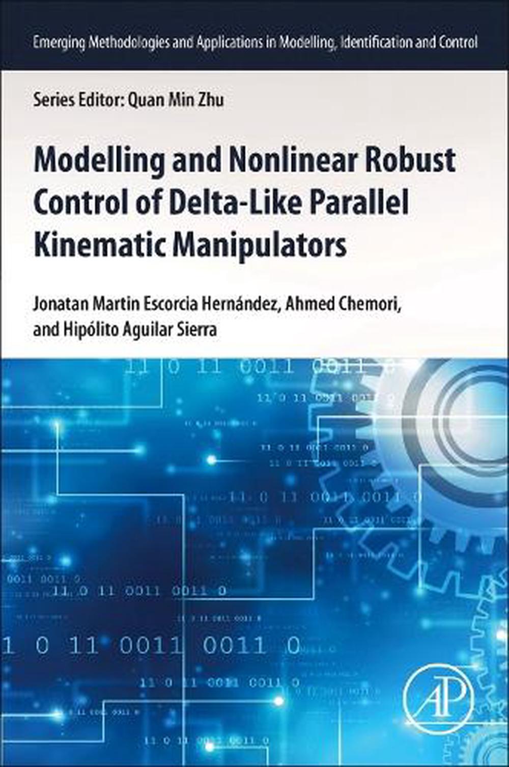 Modeling And Nonlinear Robust Control Of Delta Like Parallel Kinematic Manipulators By Jonatan