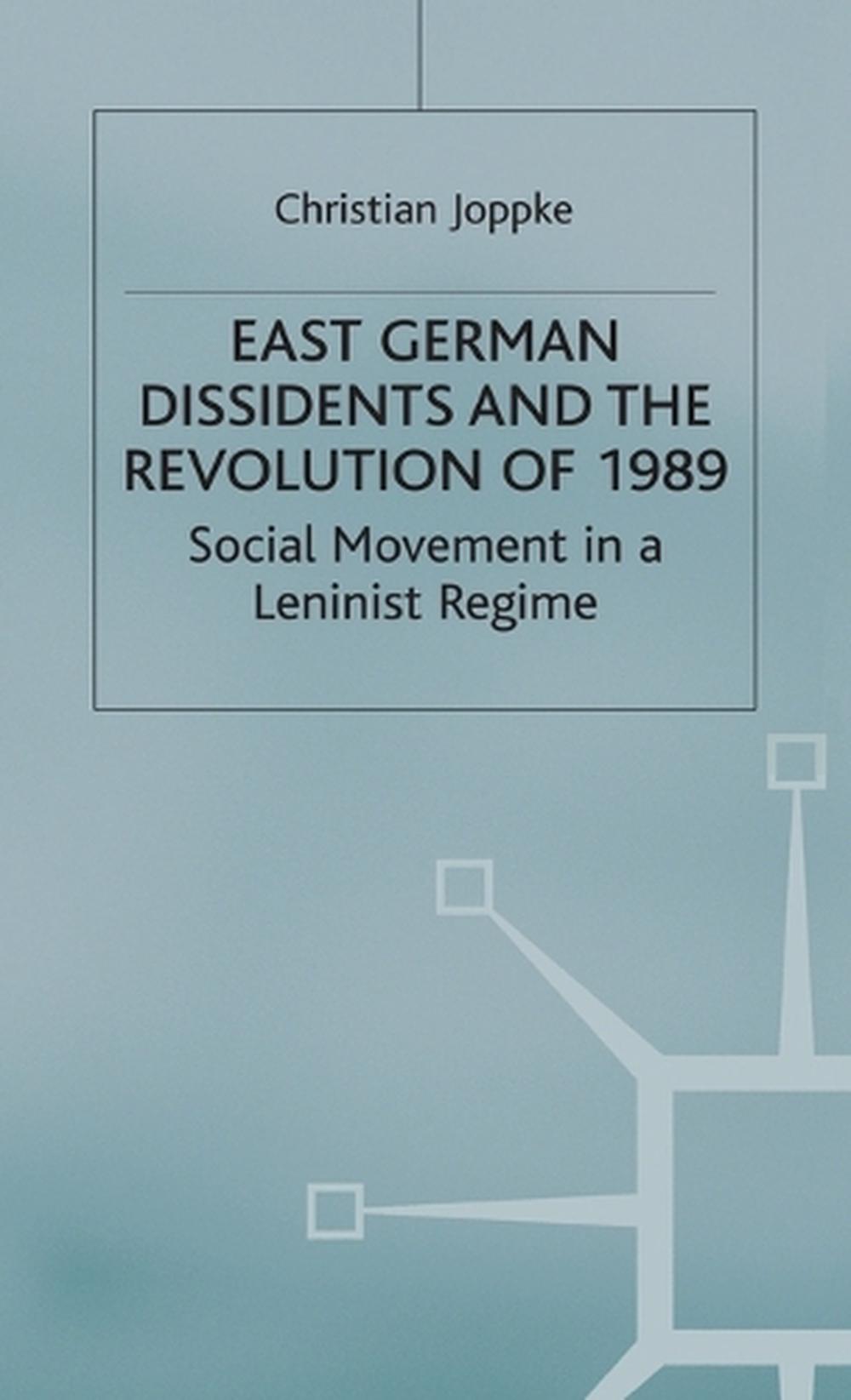 East German Dissidents and the Revolution of 1989 by Christian Joppke ...
