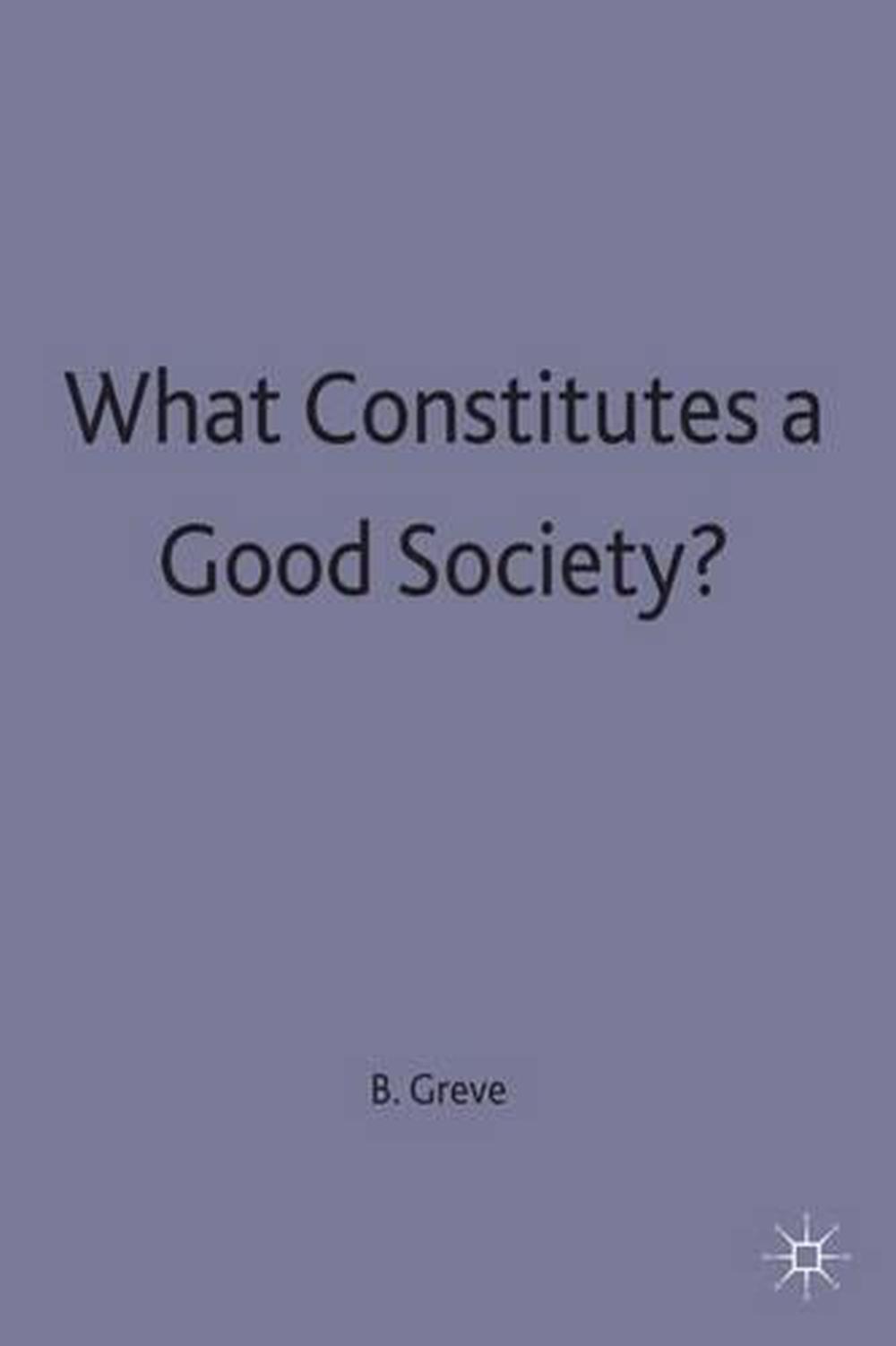 What Constitutes a Good Society? by Bent Greve, Hardcover ...