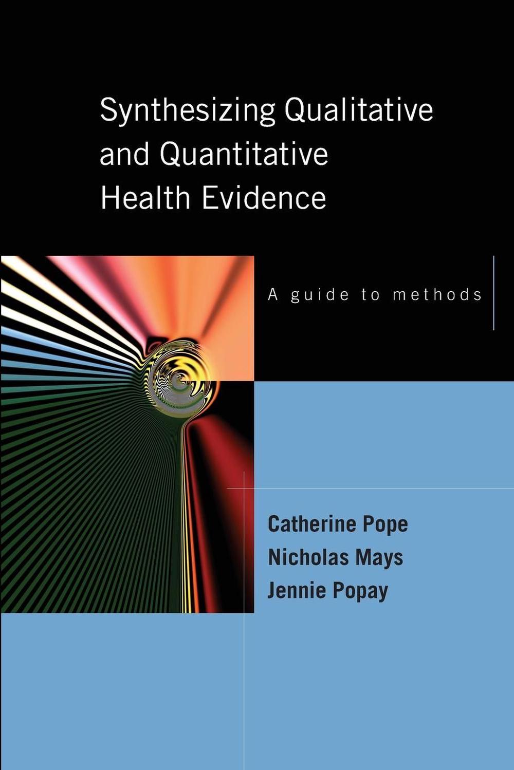Synthesising Qualitative and Quantitative Health Evidence: A Guide to ...