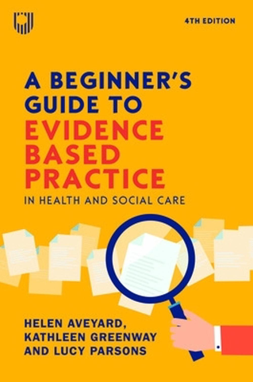 A Beginner's Guide to Evidence-Based Practice in Health and Social Care ...