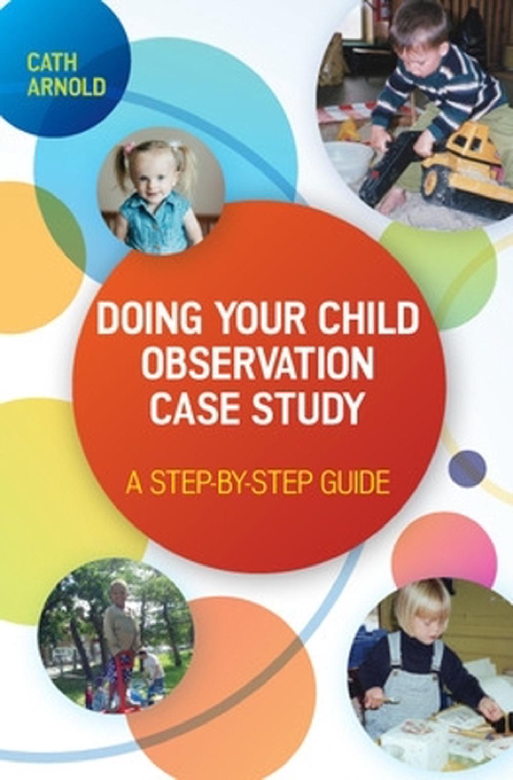 Doing Your Child Observation Case Study: A Step-by-Step Guide by Cath Arnold, Paperback ...