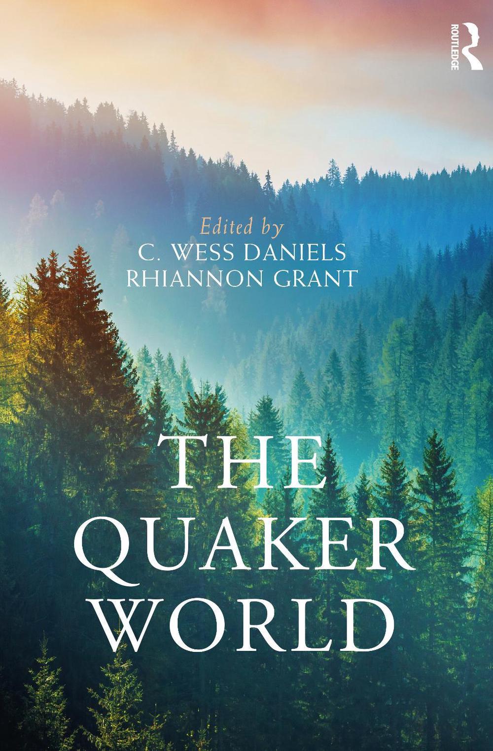 The Quaker World by C. Wess Daniels, Hardcover, 9780367142513 | Buy ...