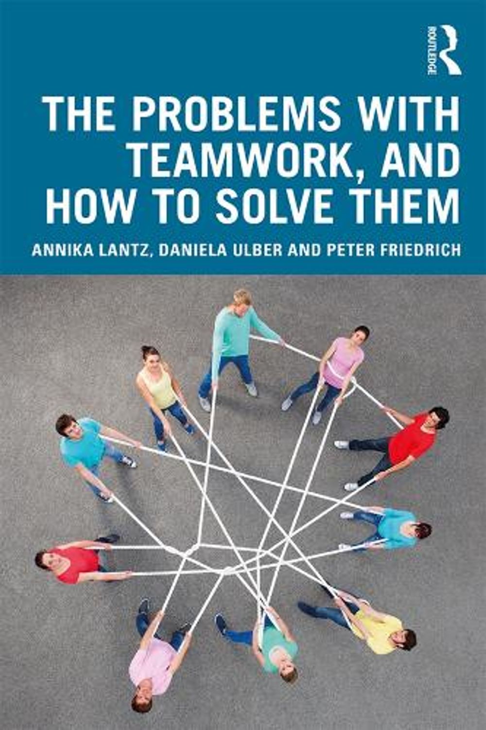 The Problems with Teamwork, and How to Solve Them by Annika Lantz ...
