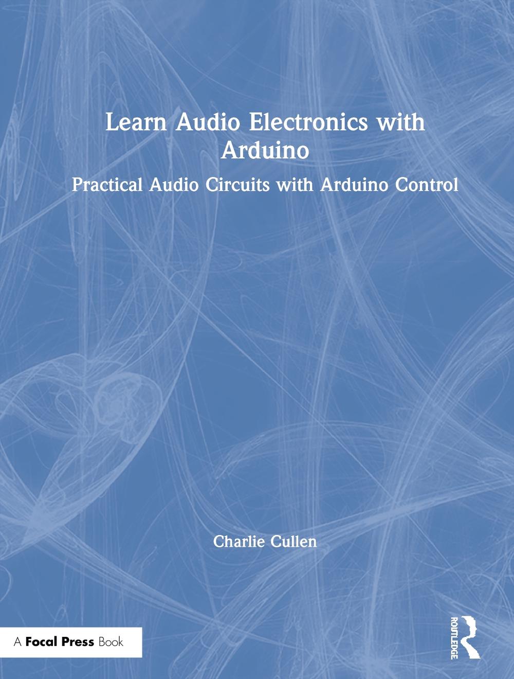 Learn Audio Electronics with Arduino by Charlie Cullen, Hardcover ...