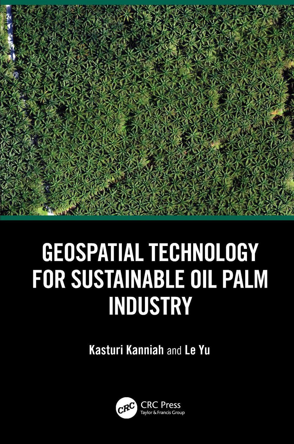 Geospatial Technology for Sustainable Oil Palm Industry by Kasturi Kanniah, Hardcover ...