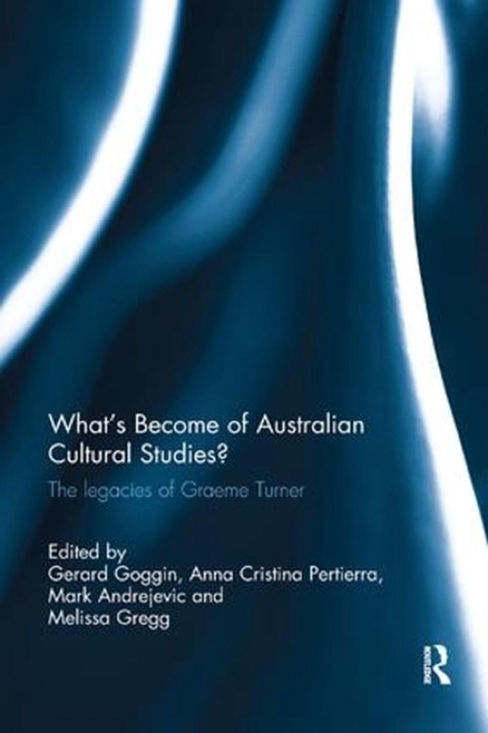 What's Become of Australian Cultural Studies? by Gerard Goggin ...