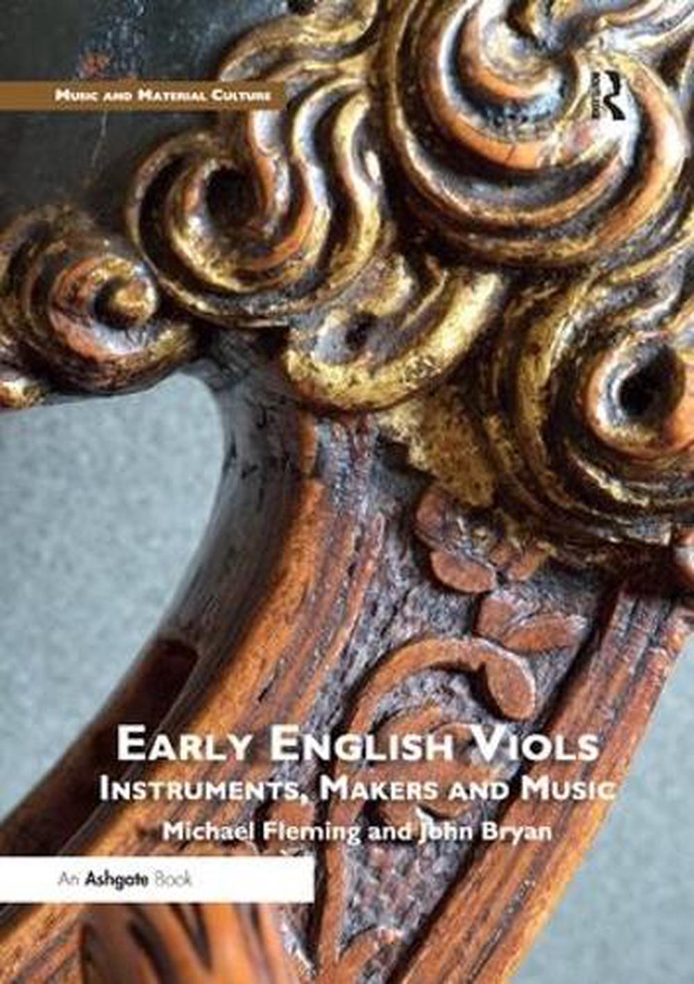 Early English Viols: Instruments, Makers and Music by John Bryan ...
