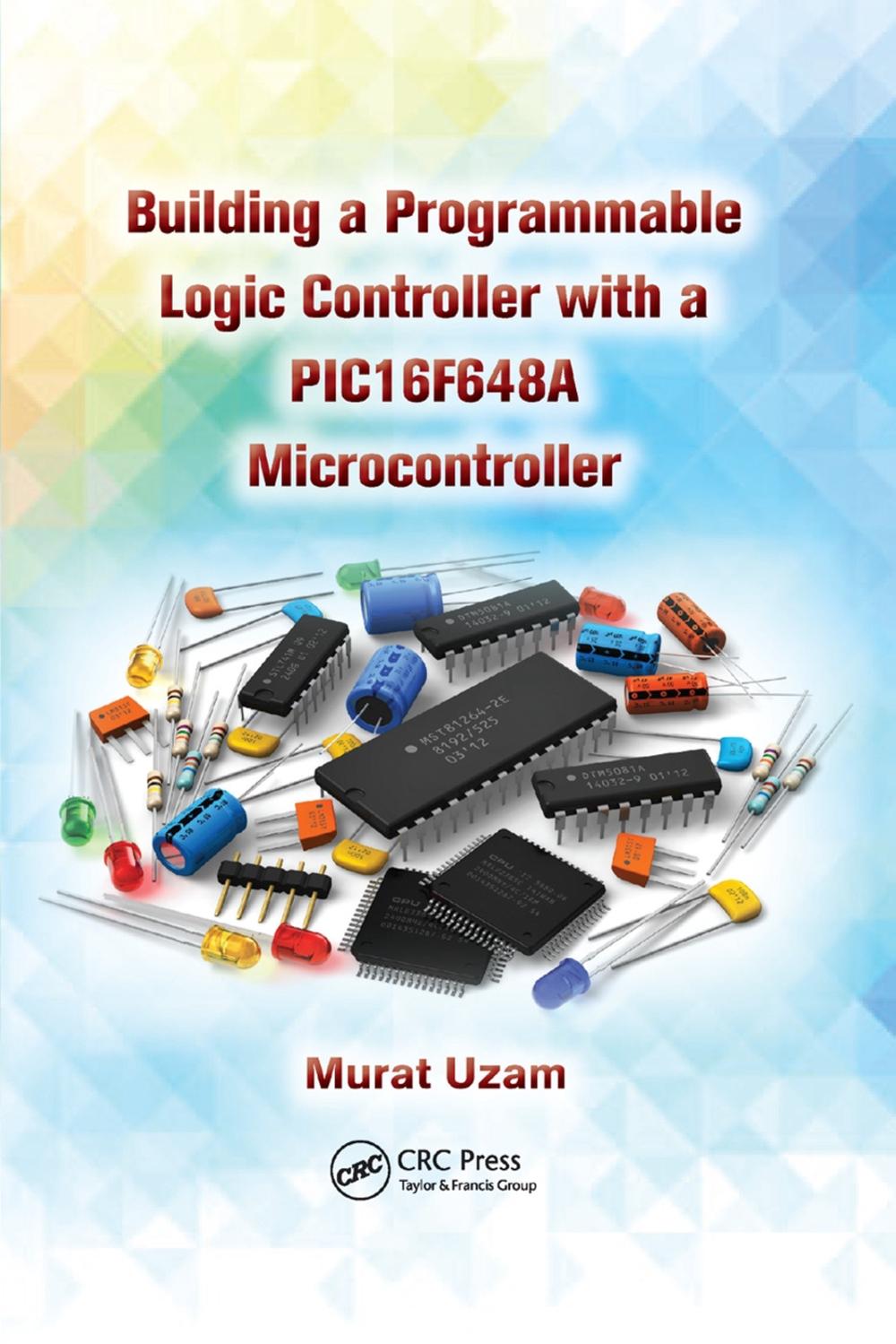 Building a Programmable Logic Controller with a PIC16F648A ...