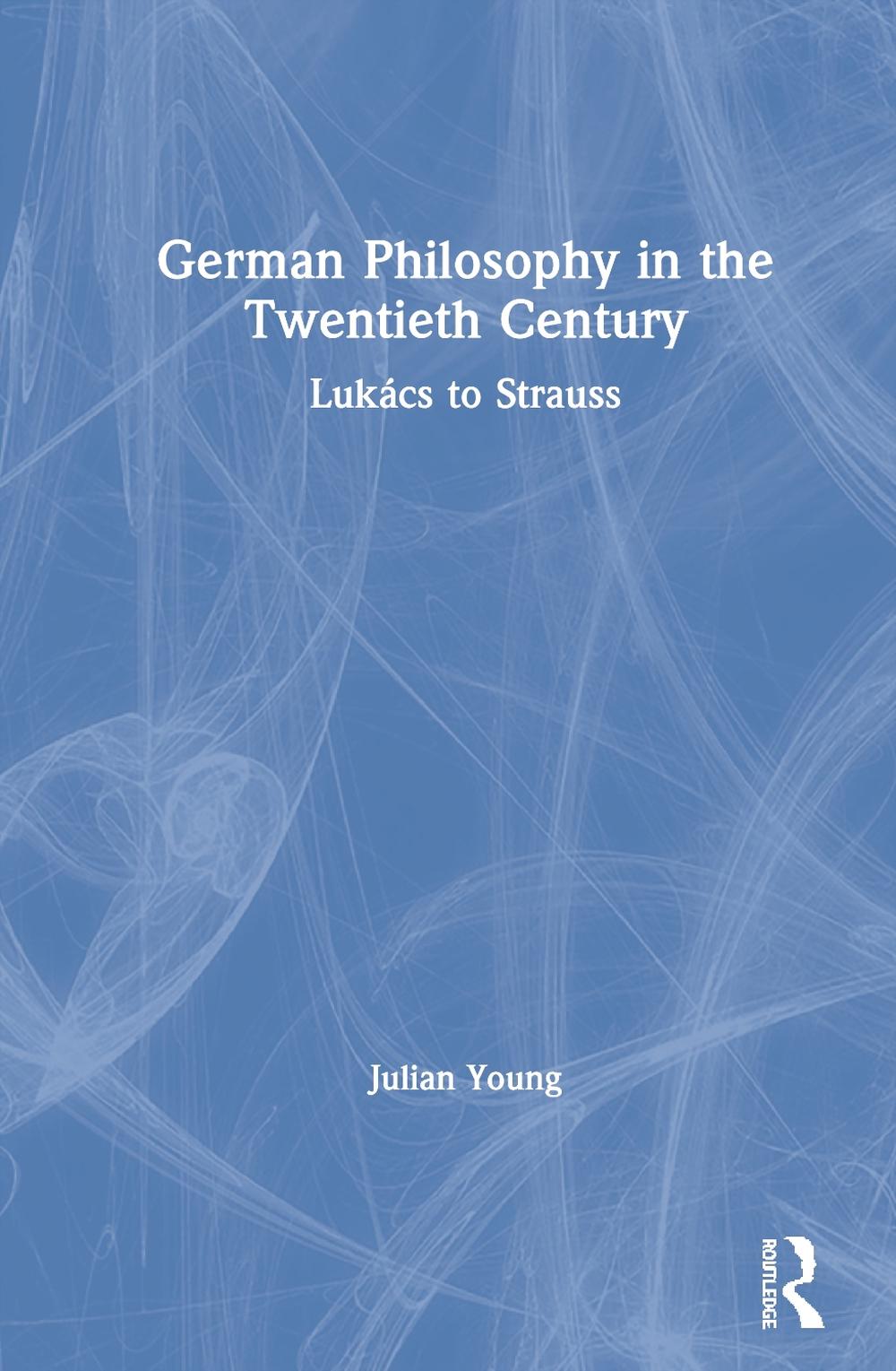 German Philosophy in the Twentieth Century by Julian Young, Hardcover ...
