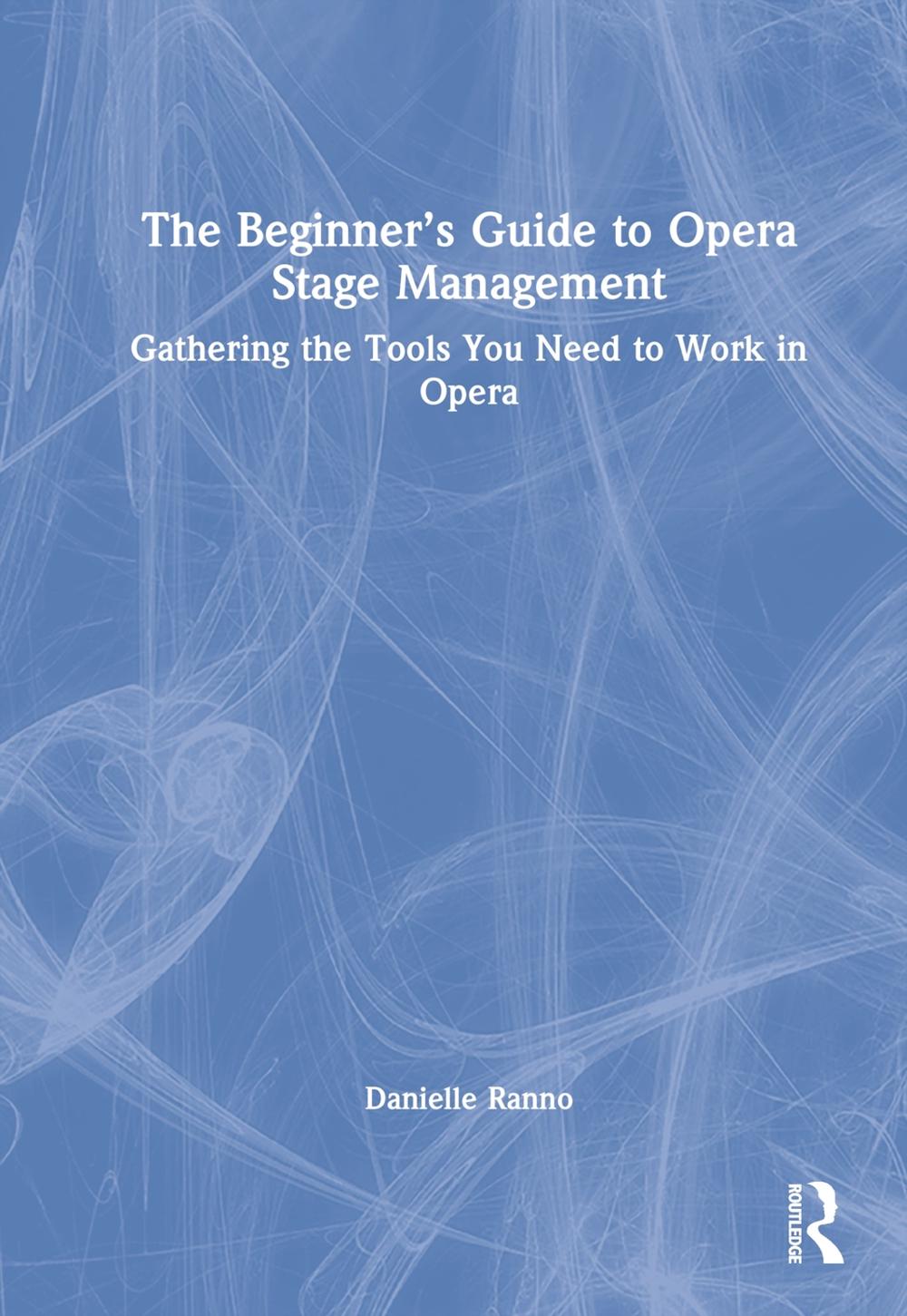 The Beginner’s Guide to Opera Stage Management by Danielle Ranno ...