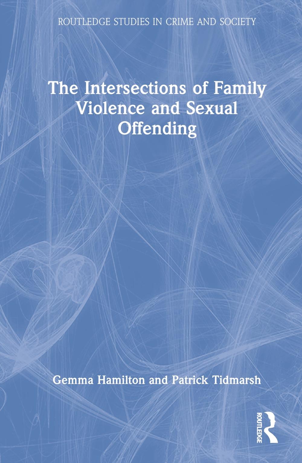 The Intersections of Family Violence and Sexual Offending by Gemma ...