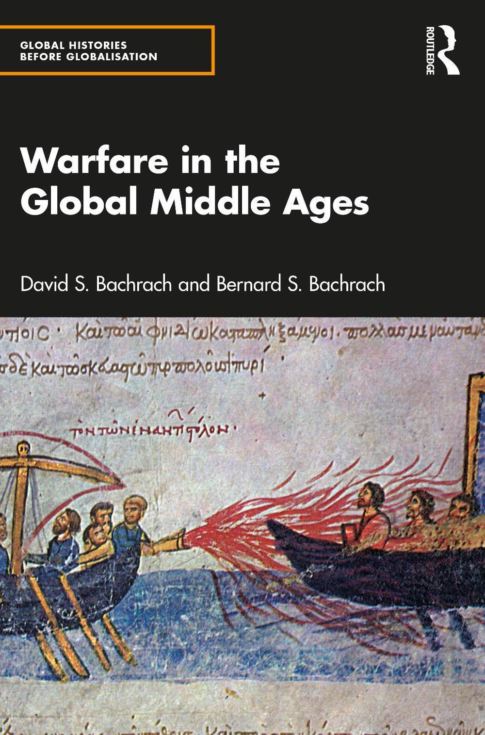 Warfare in the Global Middle Ages by David S. Bachrach, Paperback ...
