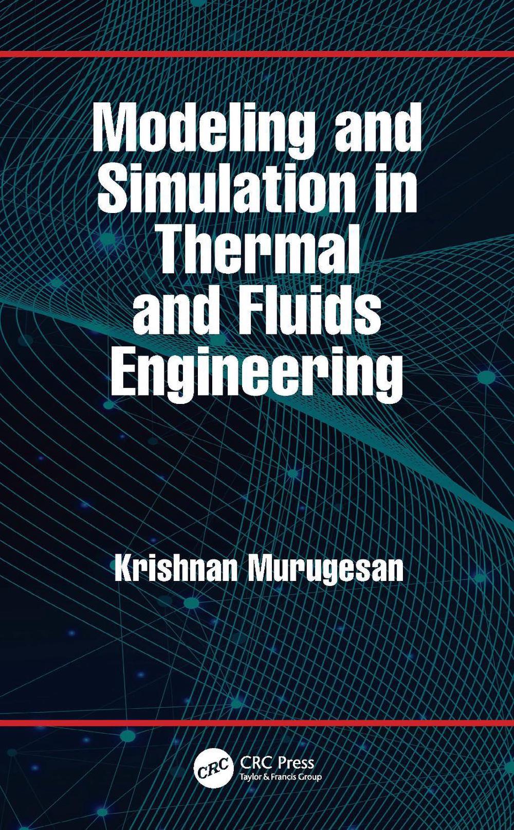 Modeling and Simulation in Thermal and Fluids Engineering by Krishnan ...