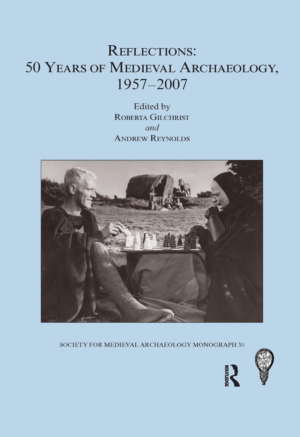 Reflections: 50 Years of Medieval Archaeology, 1957-2007 by Roberta ...