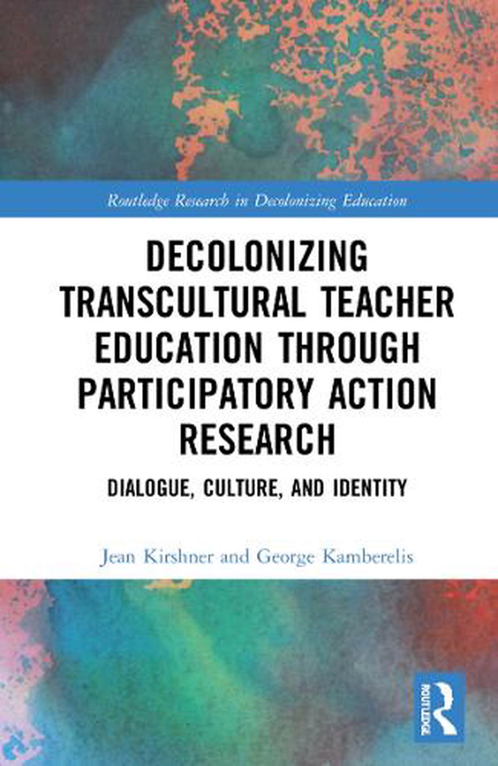 Decolonizing Transcultural Teacher Education through Participatory ...