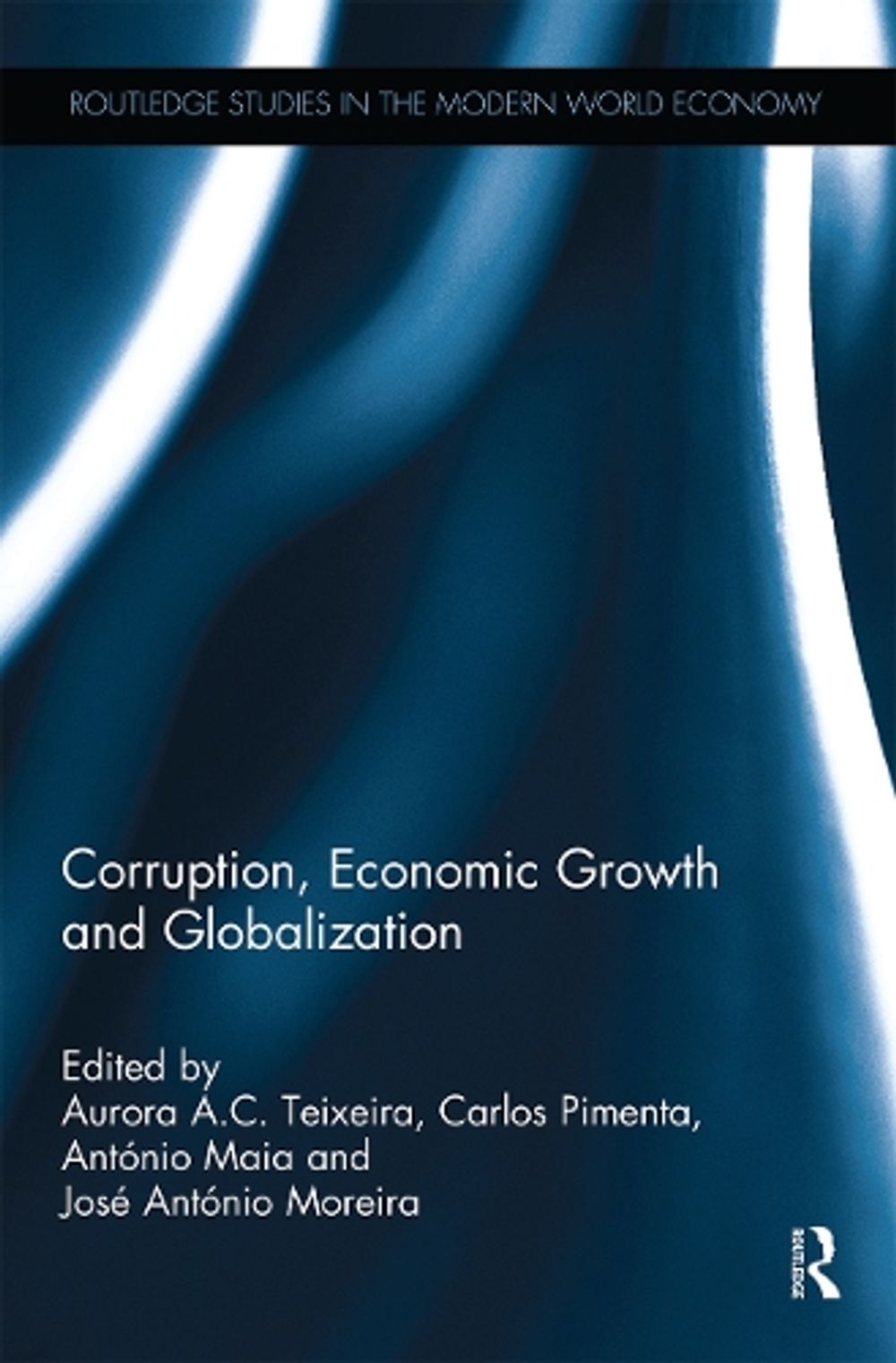 Corruption, Economic Growth and Globalization by Aurora A.C. Teixeira ...