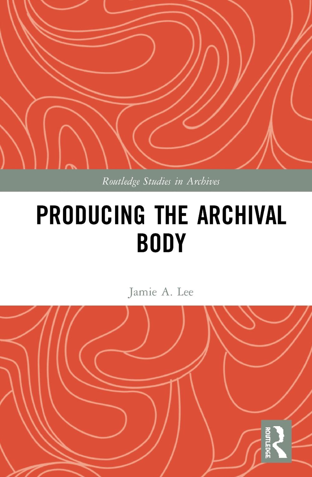 Producing the Archival Body by Jamie A. Lee, Paperback, 9780367676438 ...