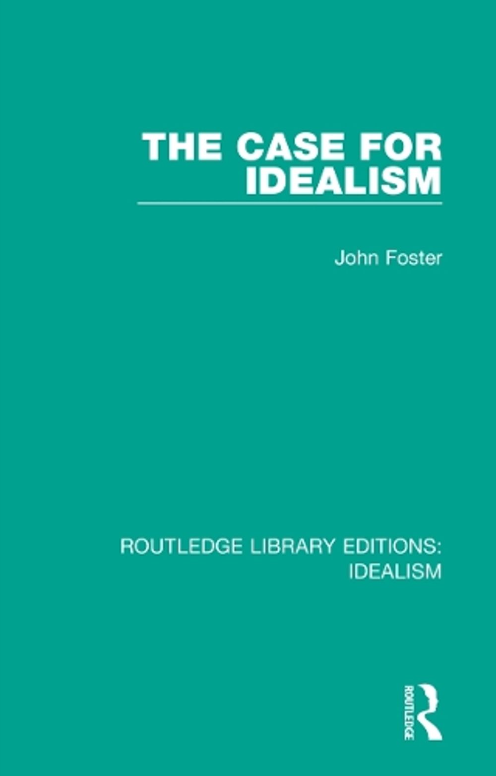 The Case for Idealism by John Foster, Paperback, 9780367720421 | Buy ...